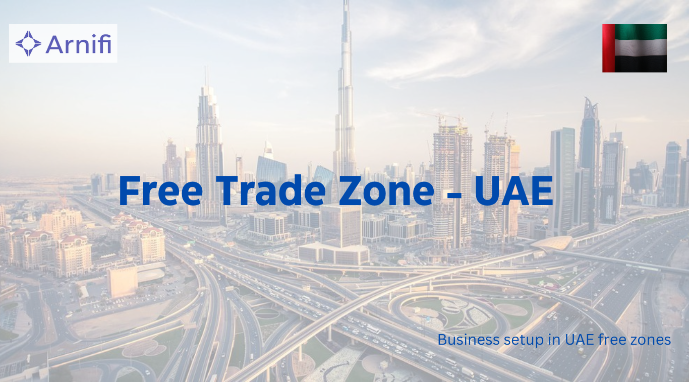 Free Trade Zone Entity in UAE | A Comprehensive Gu... | Arnifi
