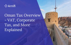 Oman Tax Overview – VAT, Corporate Tax, and ... | Arnifi
