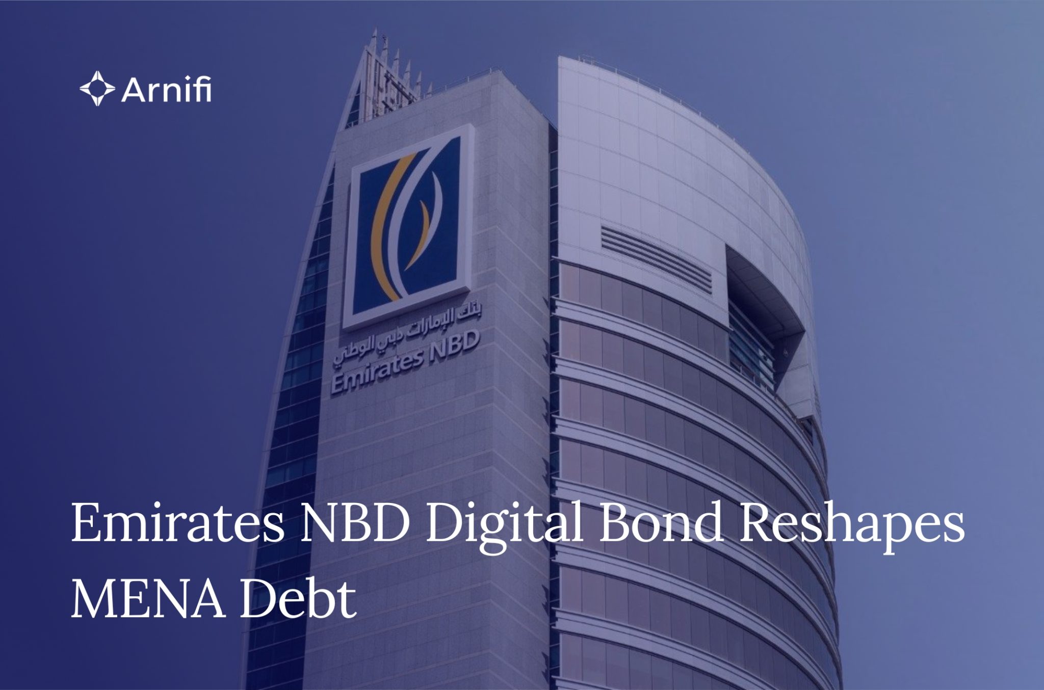Emirates NBD’s Dh1 Billion Digital Bond Signals ... | Arnifi
