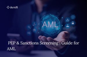 Understanding PEP and Sanctions Screening for Effe... | Arnifi